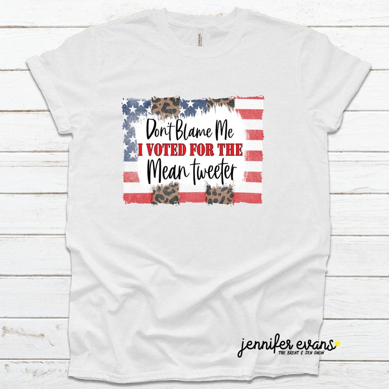 Don't Blame Me I Voted for the Mean Tweeter Digital - Etsy