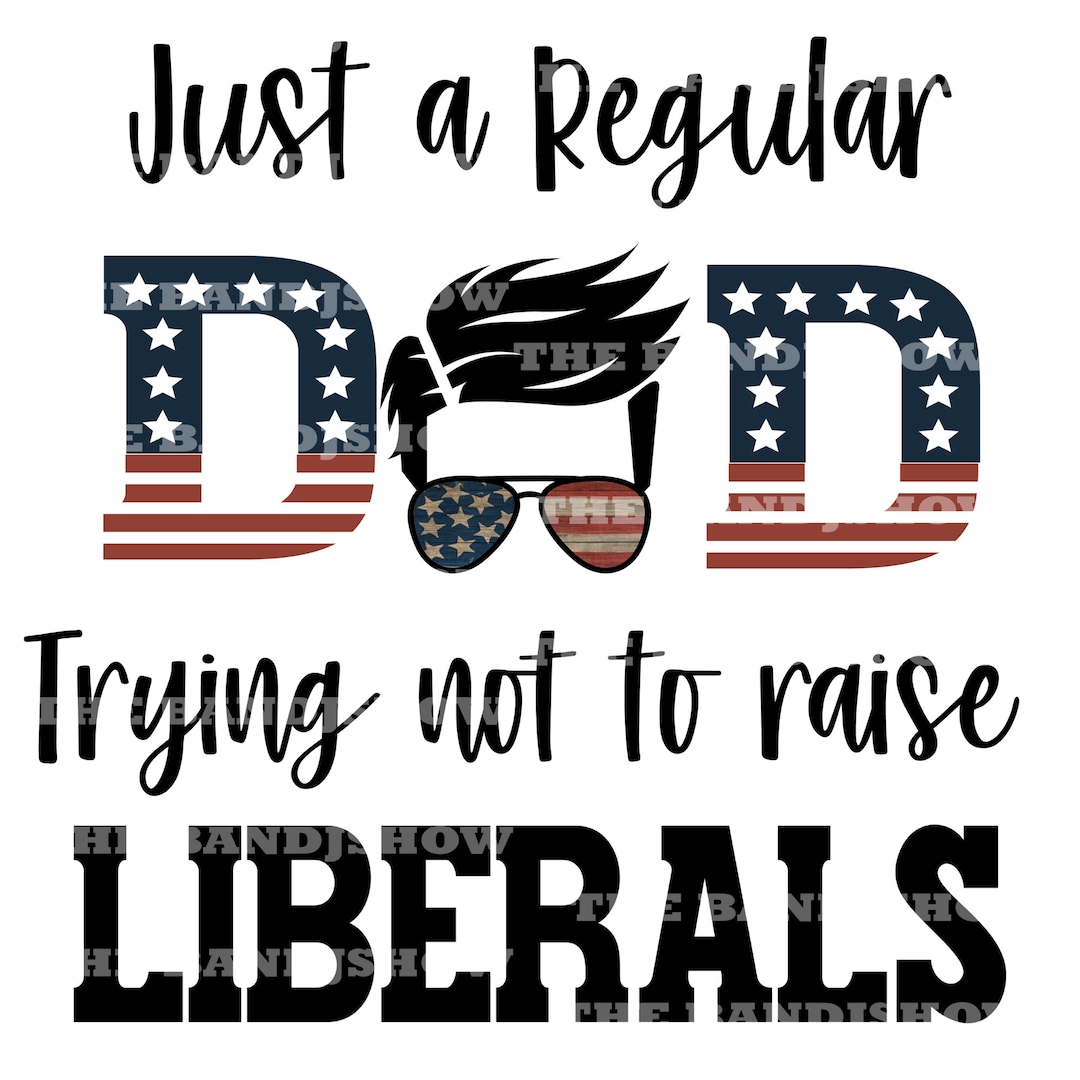 Regular Dad Raising Conservatives Graphic: PNG, JPG (digital Download ...