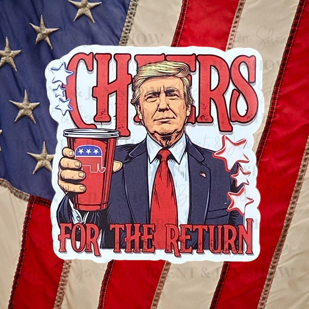 Cheers for the Return, Donald Trump Sticker, Republican Decal - Etsy