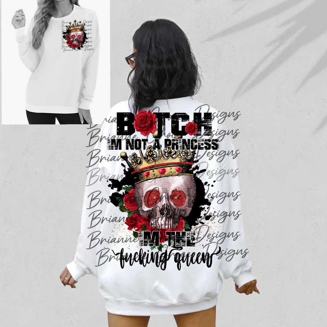 I’m Not a Princess I’m the Queen Skull Roses Digital Design Download ...