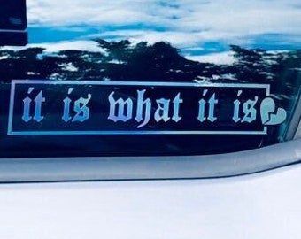 It is What It is Vinyl Decal Bumper Sticker for Car Window - Etsy