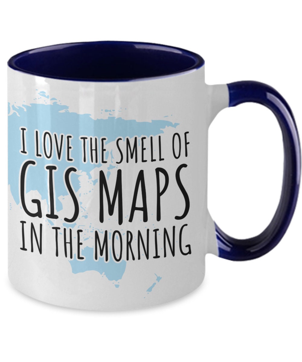 Love the Smell of GIS Maps in the Morning Coffee Mug for GIS Specialist ...