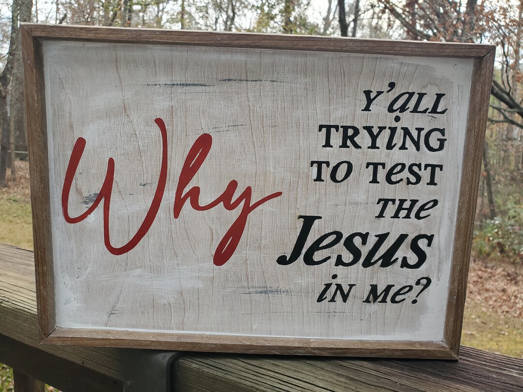 Why Y'all Testing the Jesus in Me Sign Farmhouse - Etsy