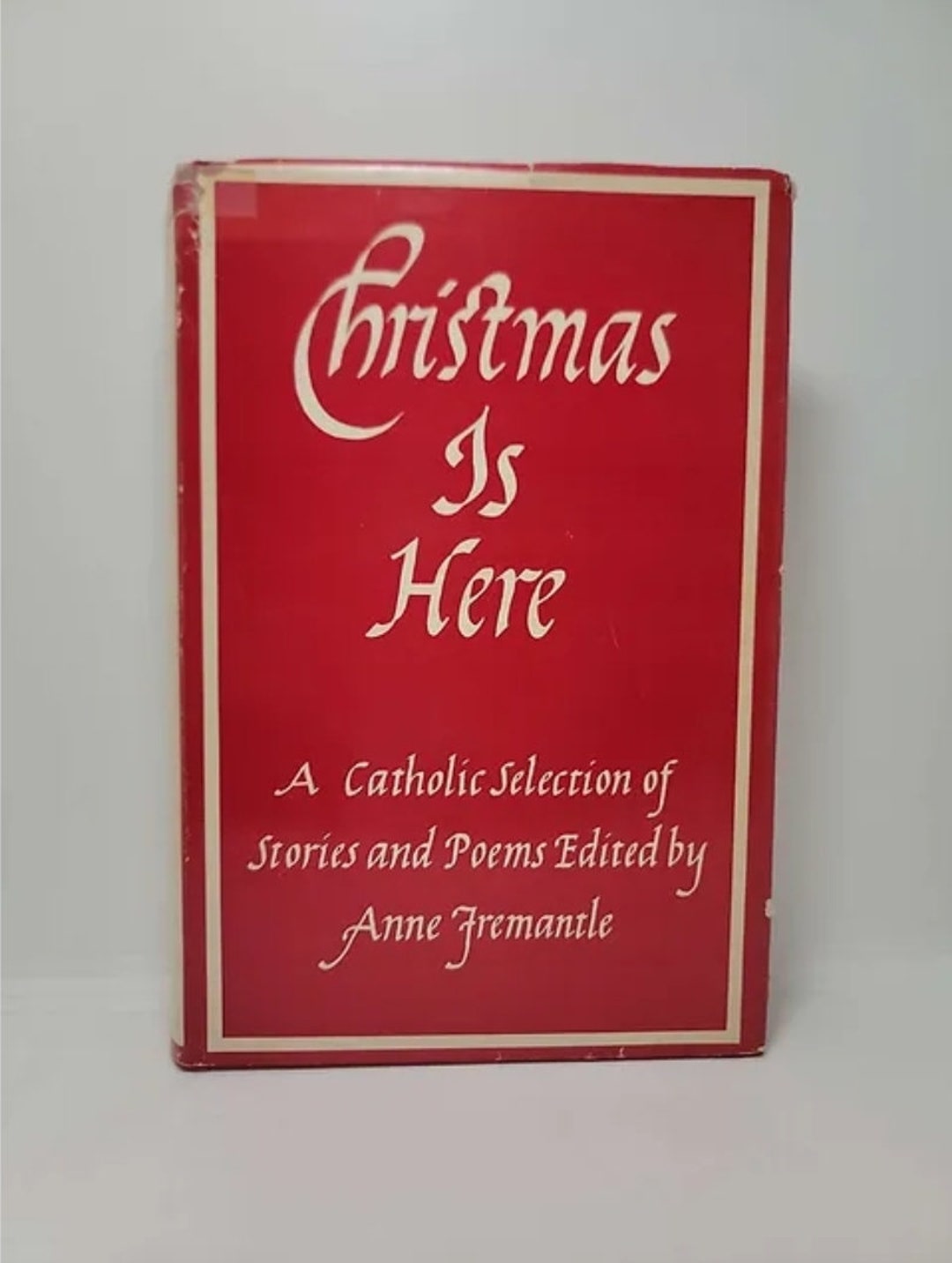 Christmas is Here; a Catholic Selection of Stories and Poems Hardcover ...