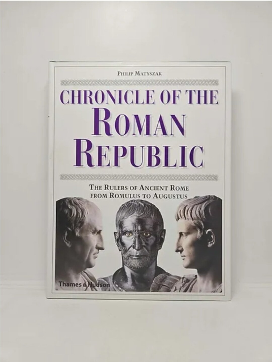 Chronicle of the Roman Republic: the Rulers of Ancient Rome From ...