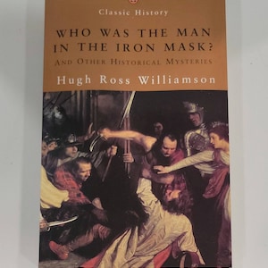 Who Was the Man in the Iron Mask? and Other Historical Mysteries ...