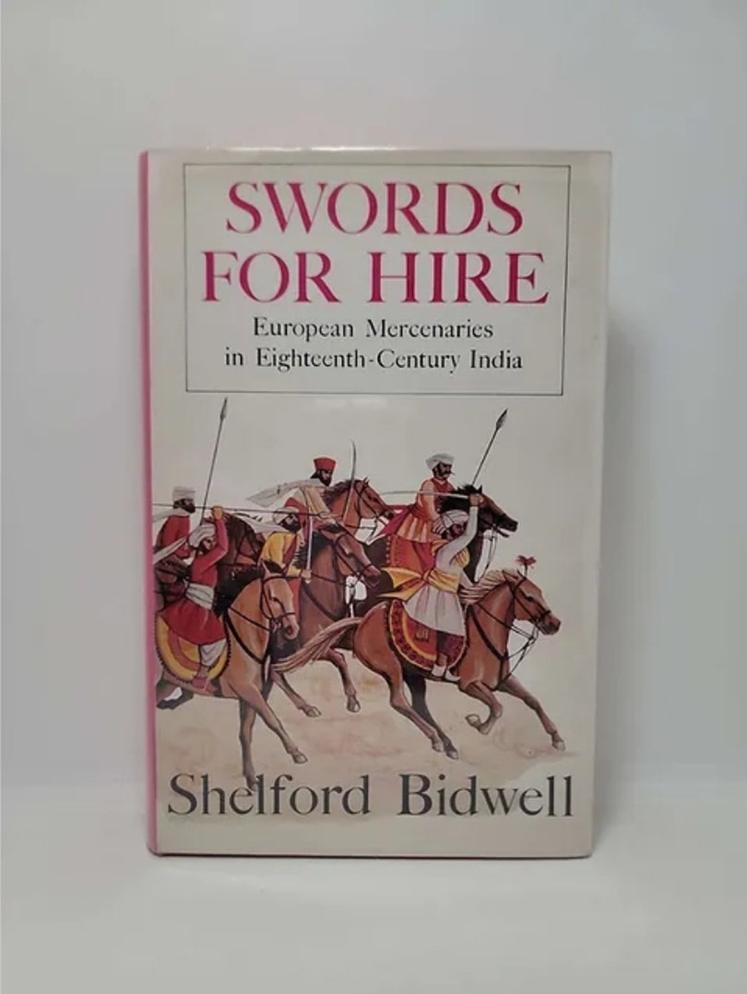 Swords for Hire. European Mercenaries in 18th Century India Hardcover – January 1, 1972 by ...