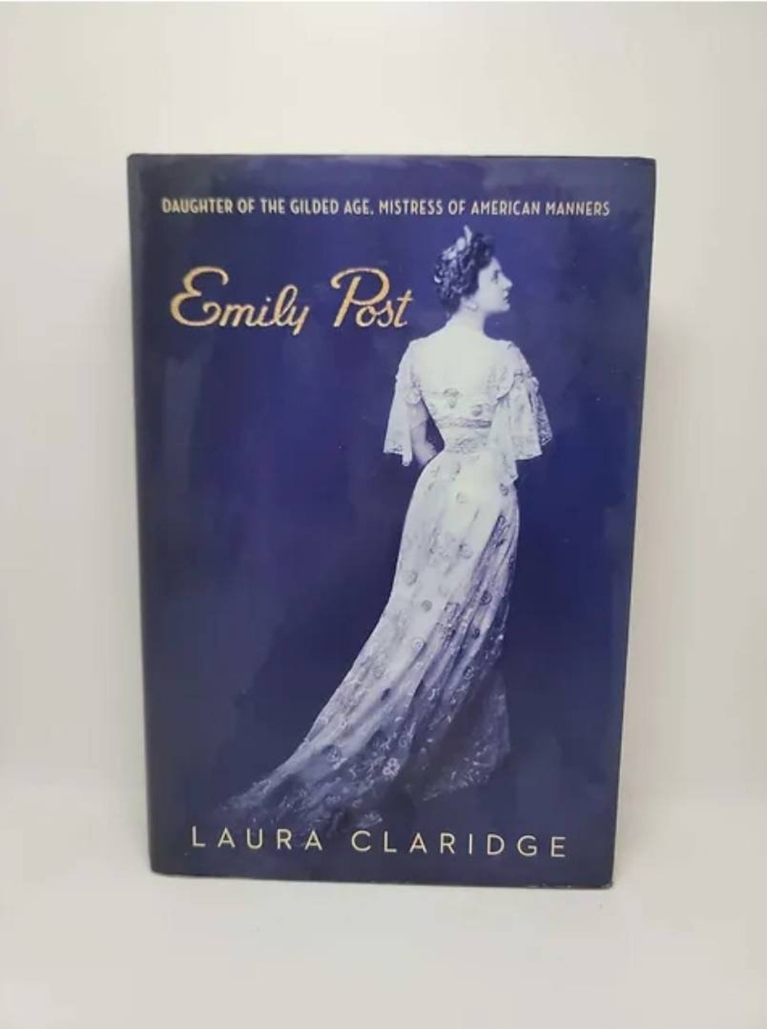 Emily Post: Daughter of the Gilded Age, Mistress of the American ...