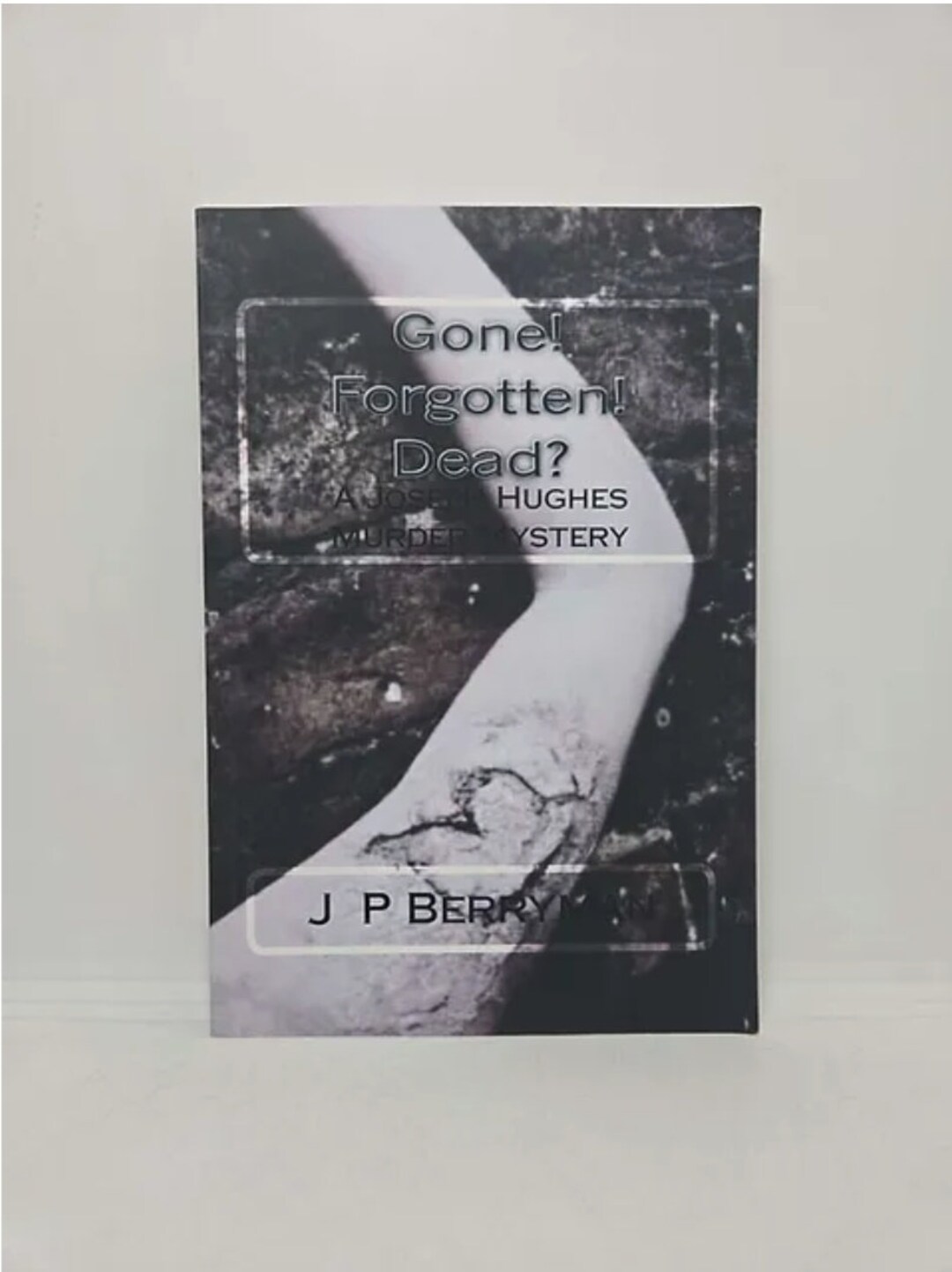 Gone! Forgotten! Dead? A Joseph Hughes Murder Mystery - Paperback by ...