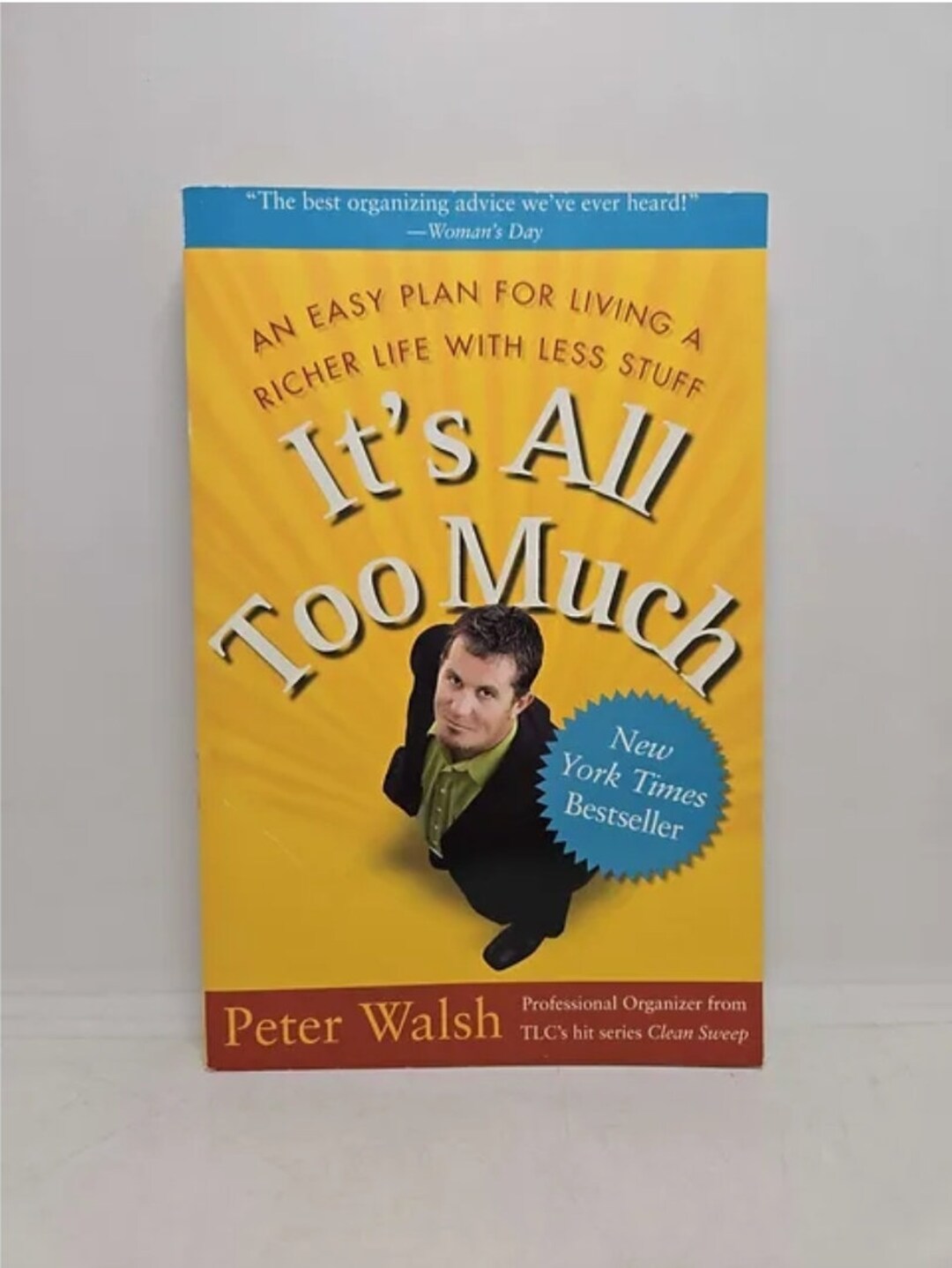 It's All Too Much: an Easy Plan for Living a Richer Life With Less ...