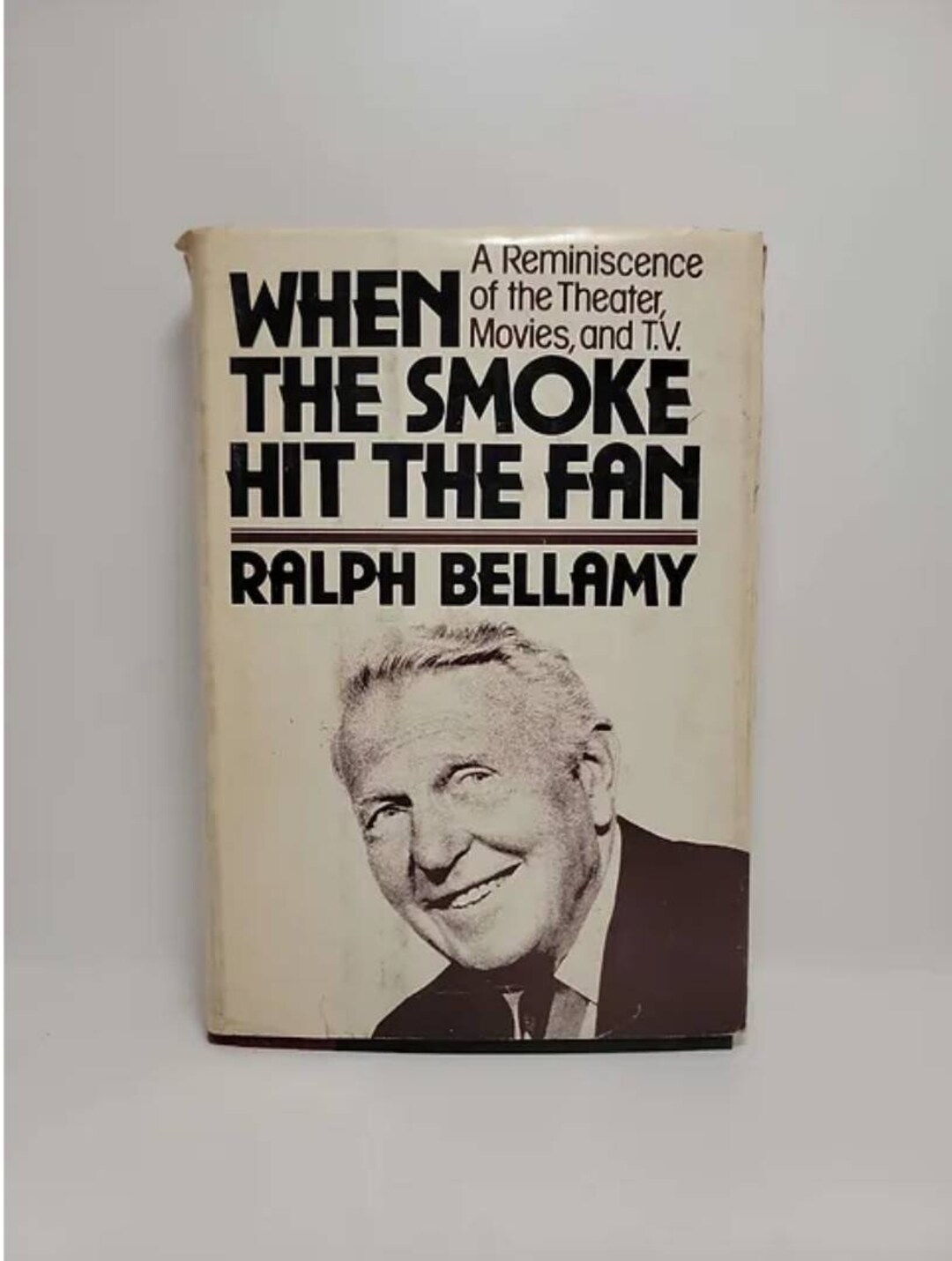 When the Smoke Hit the Fan: A Reminiscence of the Theater, Movies, and ...