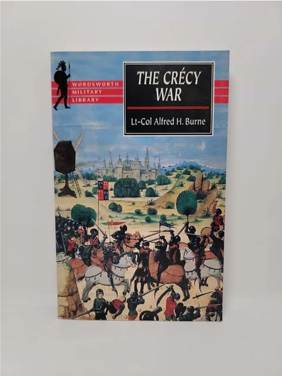 The Crecy War: A Military History of the Hundred Years War From 1337 to ...