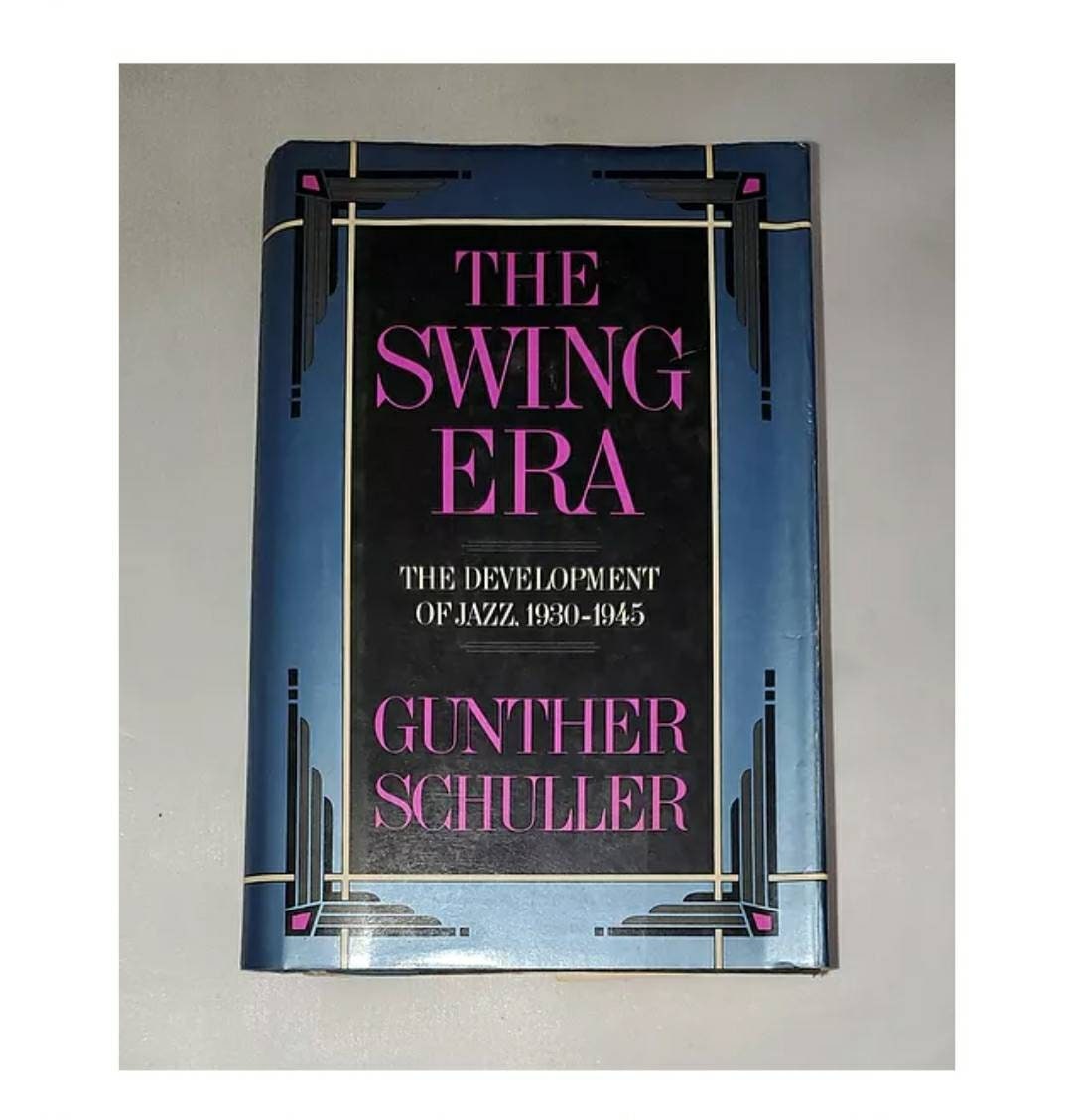 The Swing Era: the Development of Jazz 1930-1945 by Gunther Schuler ...