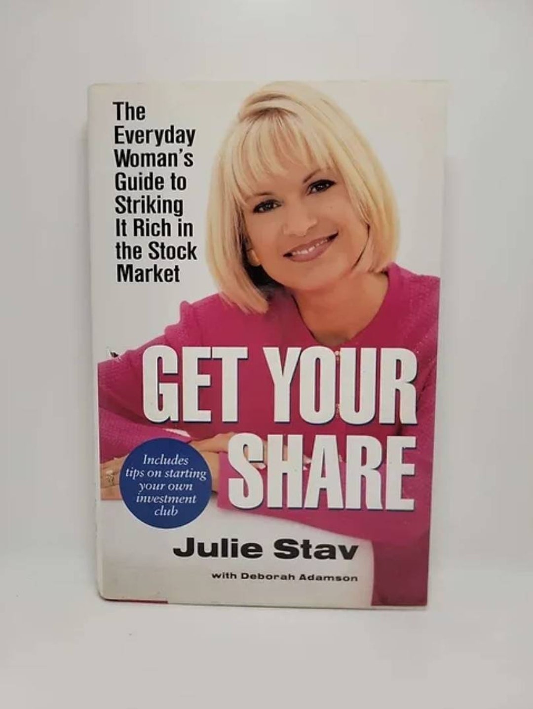 Get Your Share: the Everyday Woman's Guide to Striking It Rich in the ...