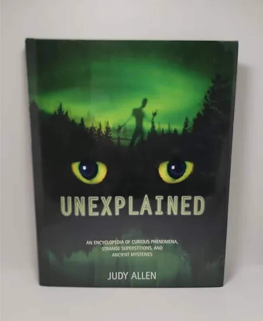 Unexplained: an Encyclopedia of Curious Phenomena, Strange Superstitions, and Ancient Mysteries ...