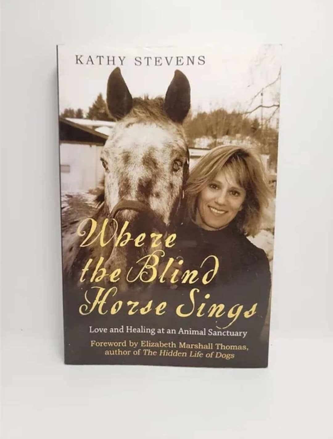 Where the Blind Horse Sings: Love and Healing at an Animal Sanctuary ...