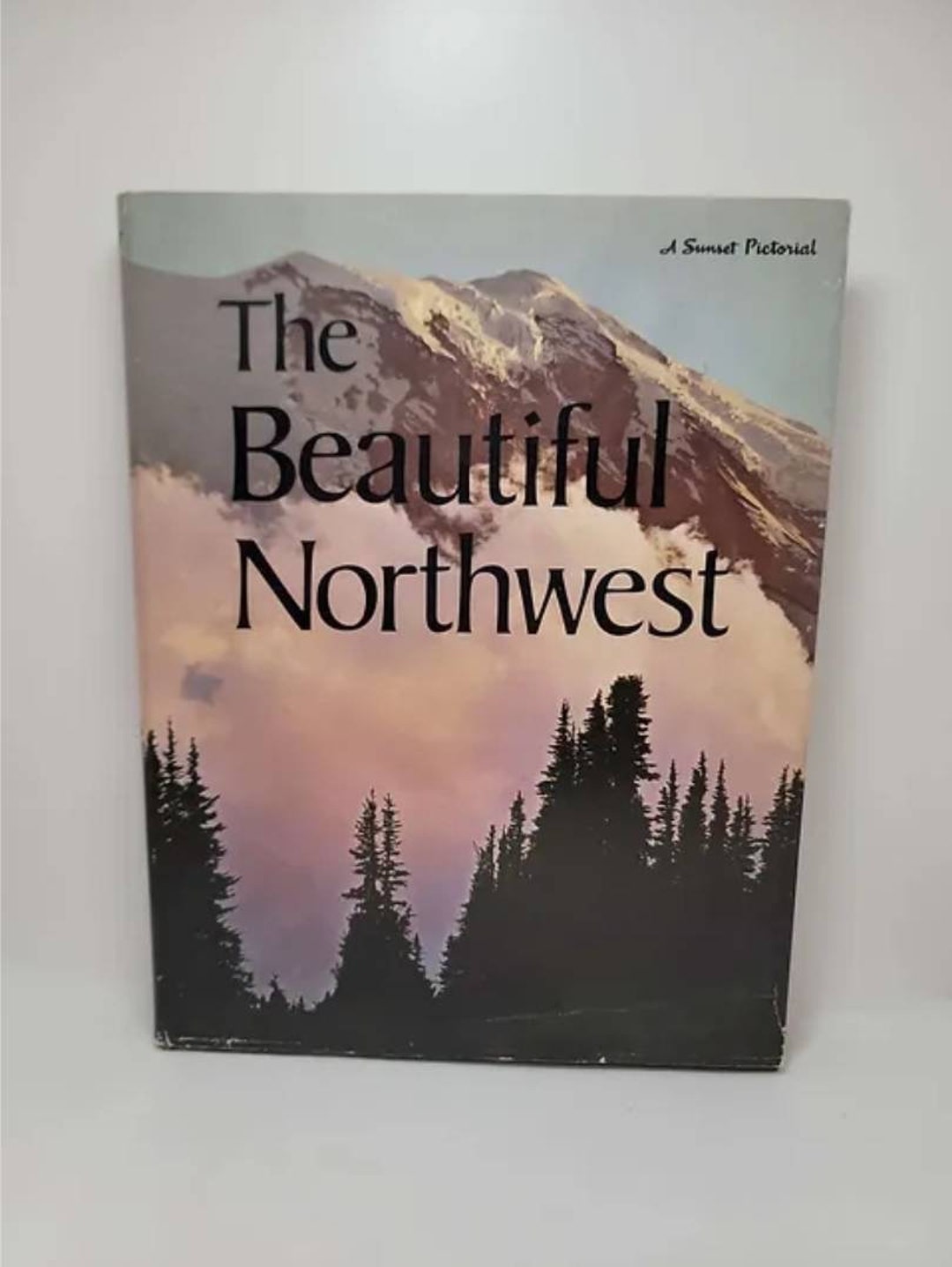 The Beautiful Northwest: A Sunset Pictorial Hardcover – January 1, 1971 ...
