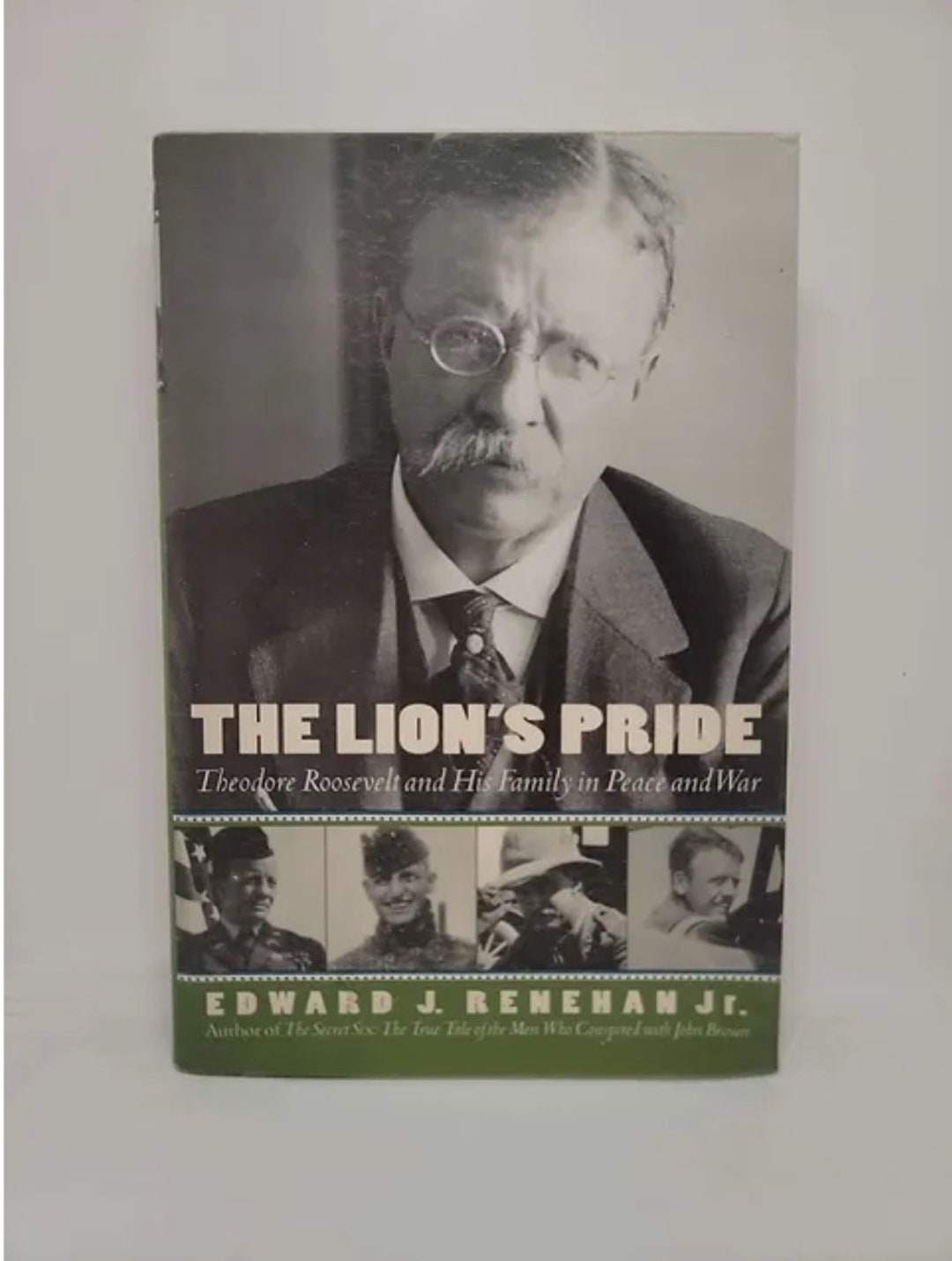 The Lion's Pride: Theodore Roosevelt and His Family in Peace and War ...