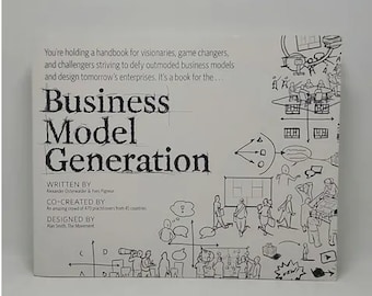 Business Model Generation: A Handbook for Visionaries, Game Changers ...