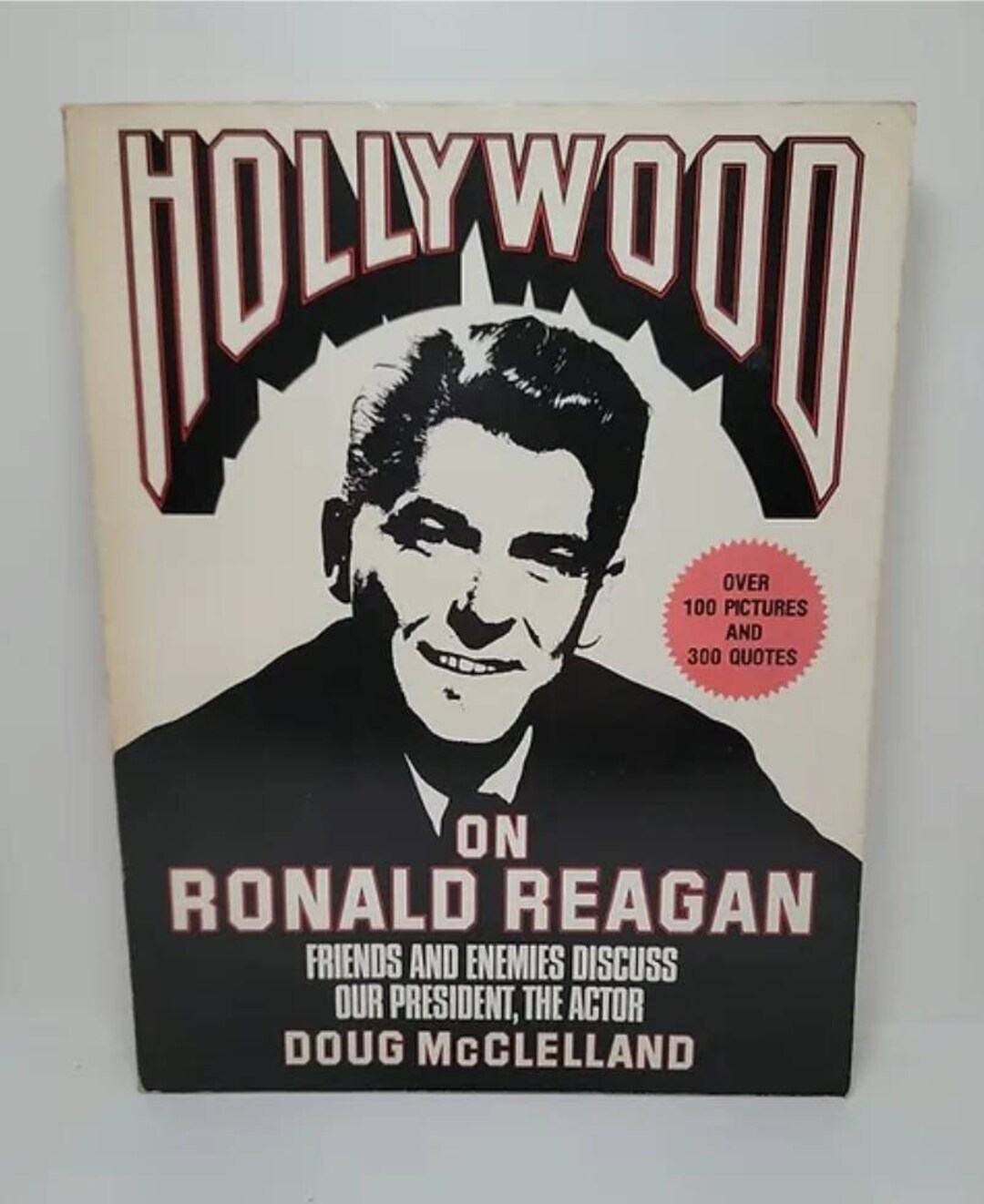 Hollywood on Ronald Reagan: Friends and Enemies Discuss Our President ...