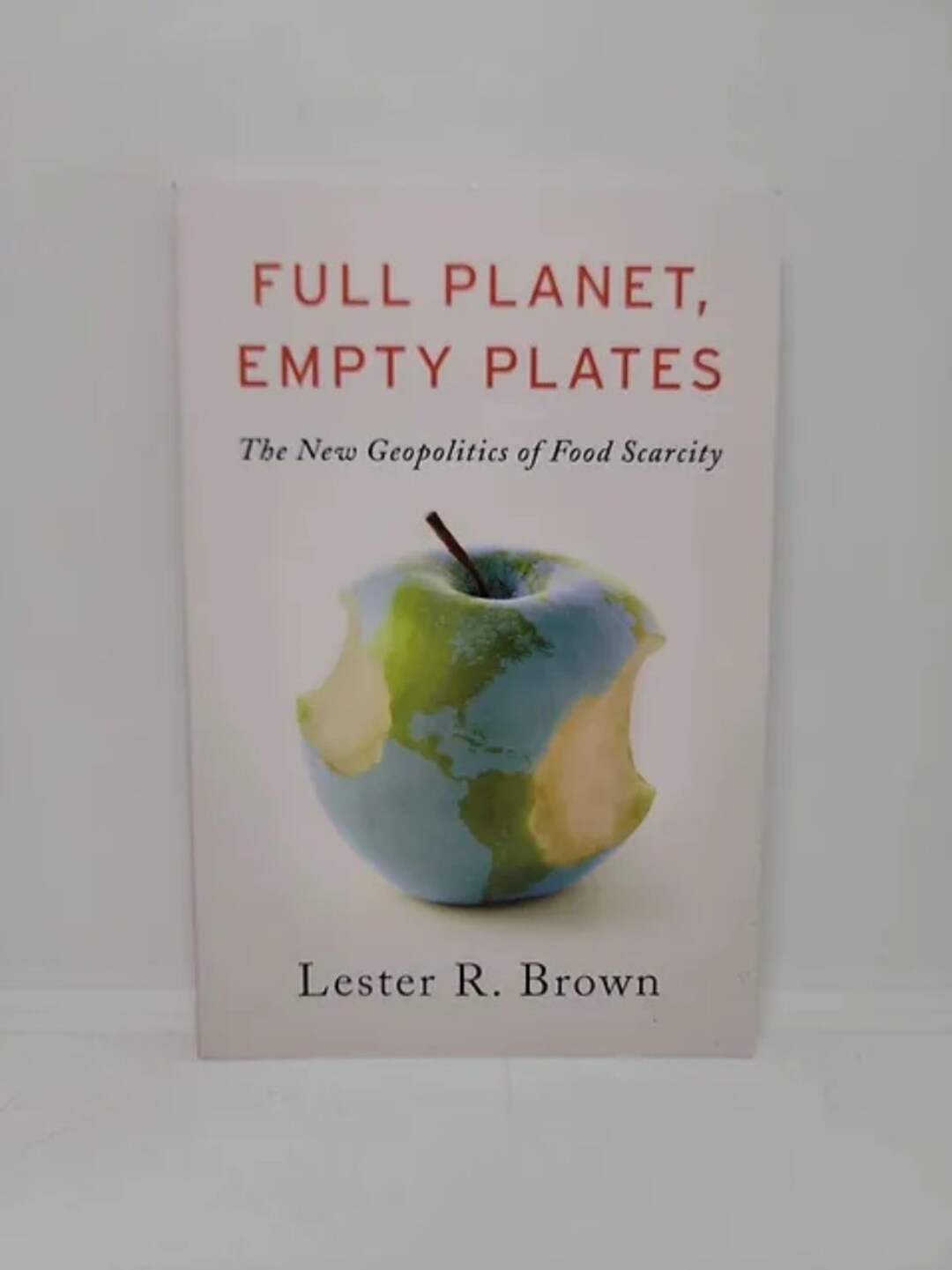 Full Planet, Empty Plates: the New Geopolitics of Food Scarcity ...
