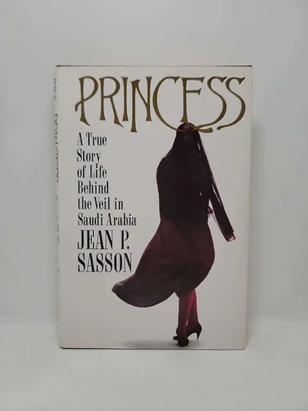 Princess: A True Story of Life Behind the Veil in Saudi Arabia ...