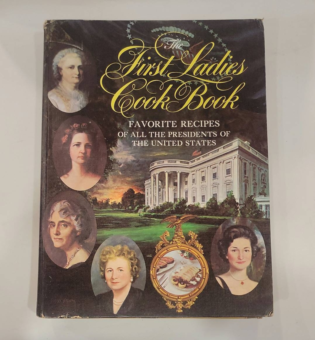 The First Ladies Cook Book Favorite Recipes of All the Presidents of ...