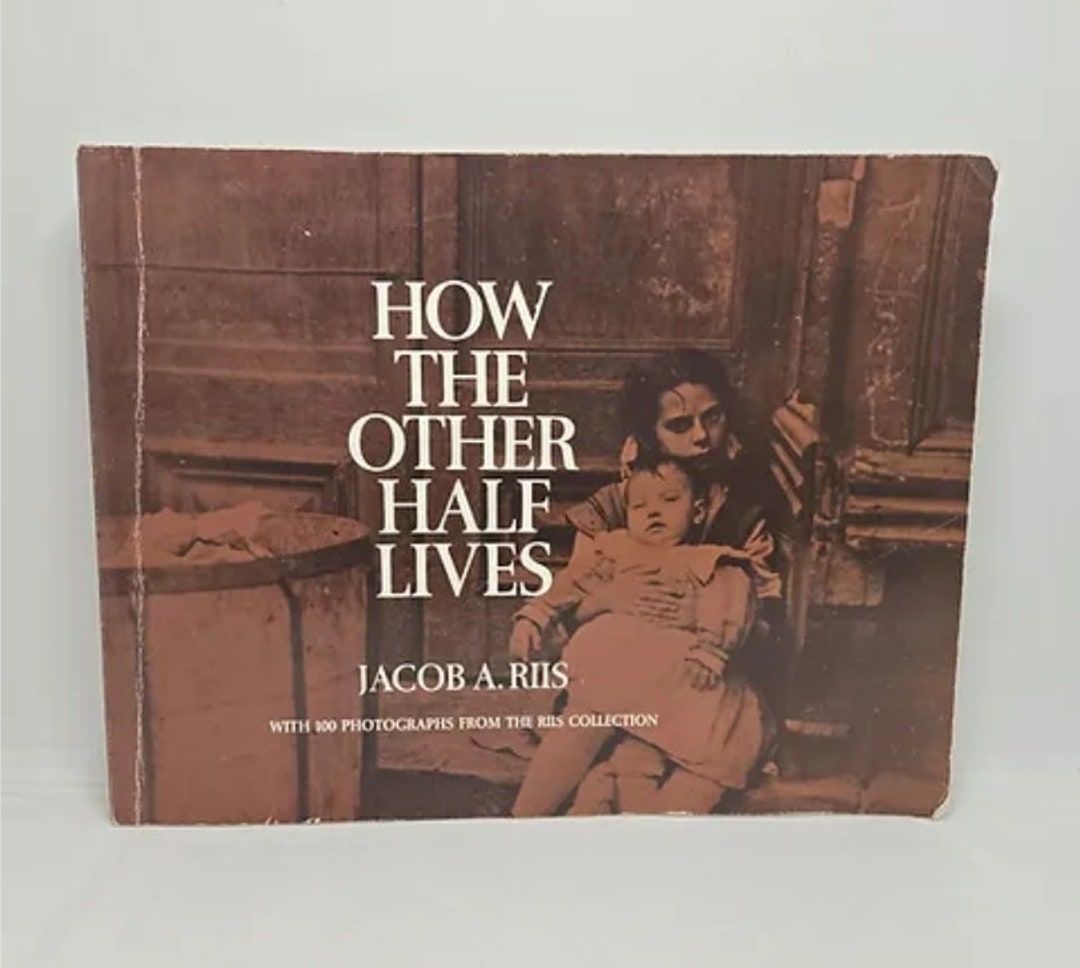 How the Other Half Lives: Studies Among the Tenements of New York ...