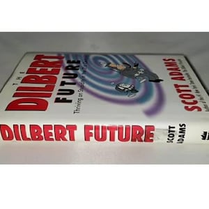 The Dilbert Future - Thriving on Stupidity in the 21st Century by Scott ...