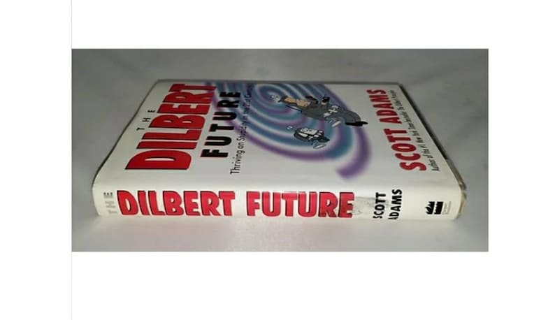 The Dilbert Future - Thriving on Stupidity in the 21st Century by Scott ...