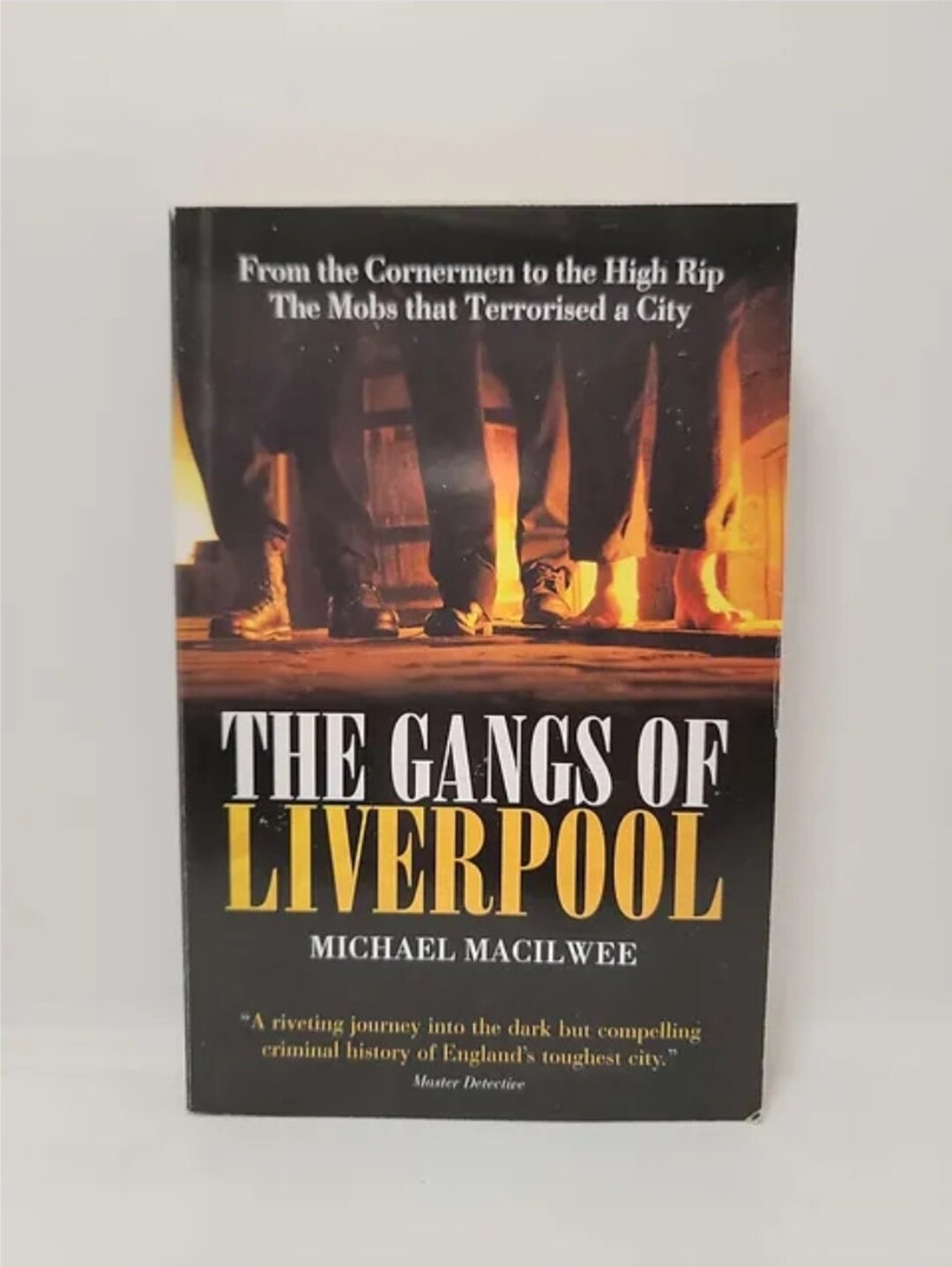 The Gangs of Liverpool: From the Cornermen to the High Rip the Mobs ...