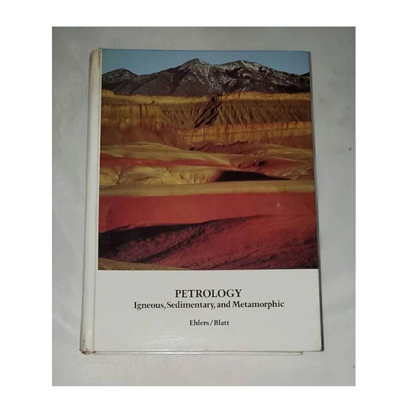 Petrology: Igneous, Sedimentary, and Metamorphic by Ehlers/blatt ...