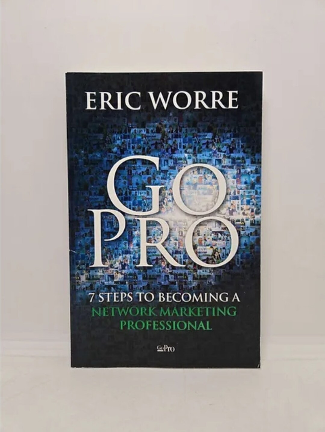 Go Pro: 7 Steps to Becoming a Network Marketing Professional Paperback ...