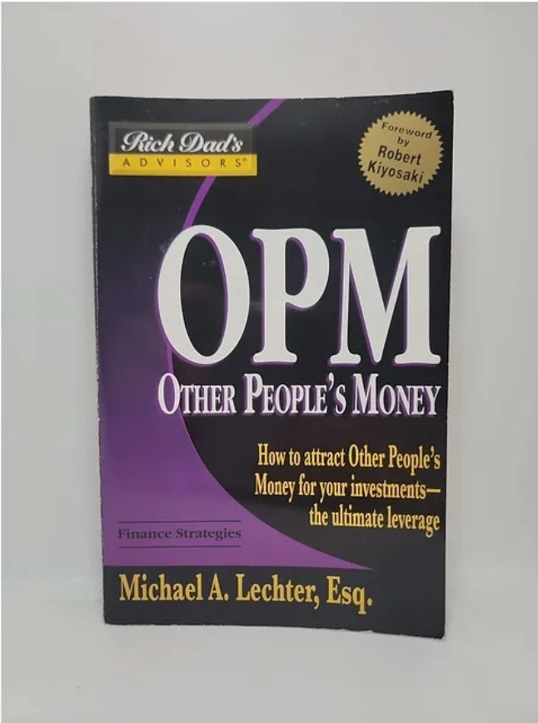 Rich Dad's Advisors: OPM How to Attract Other People's Money for Your ...