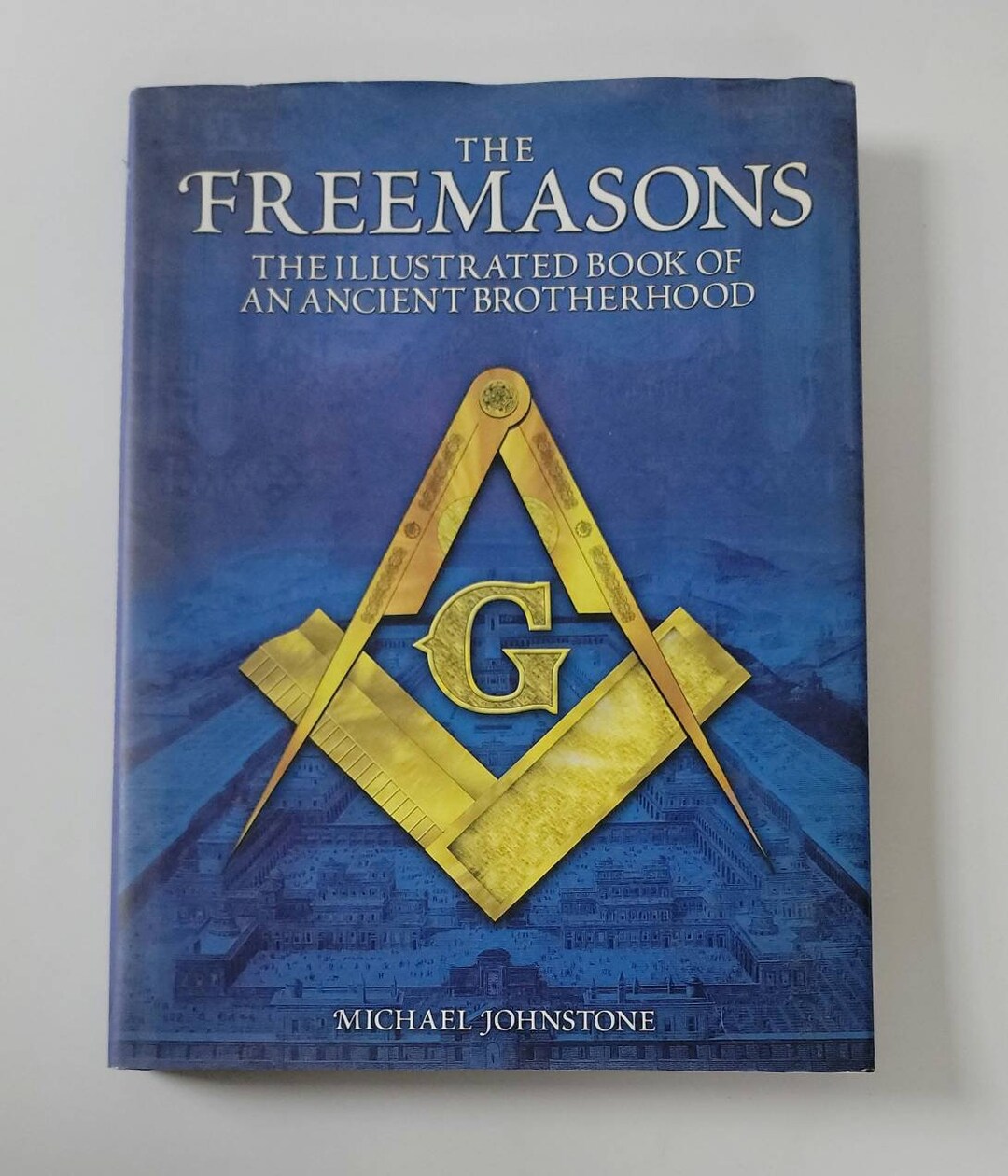 The Freemasons: the Illustrated Book of an Ancient Brotherhood ...