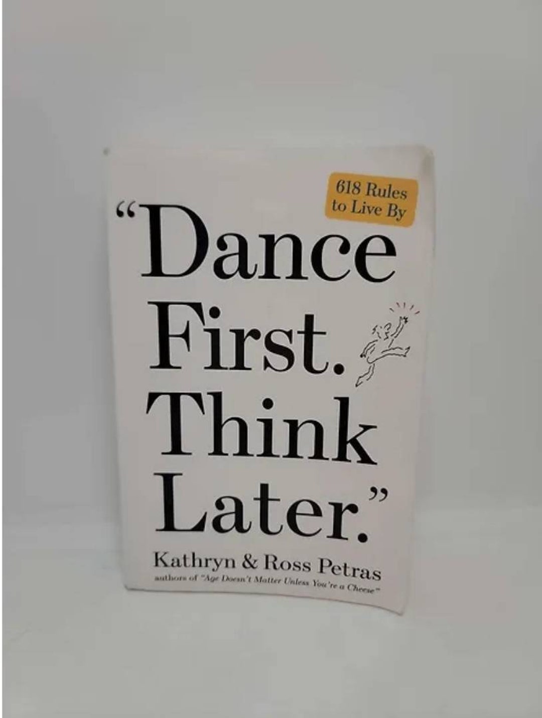 Dance First. Think Later: 618 Rules to Live by Paperback – Bargain ...