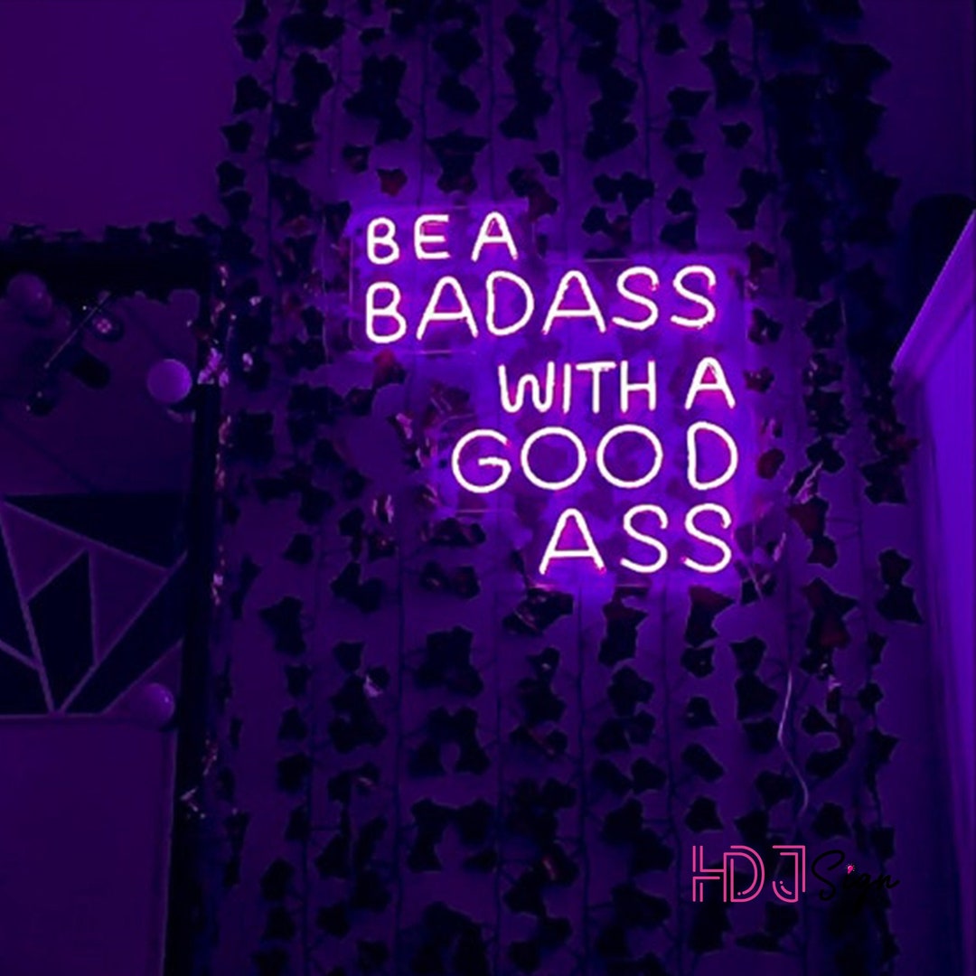 Custom Neon Sign Be A Bad Ass With A Good Ass Neon Sign - Etsy.de