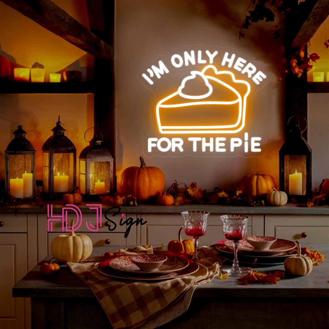 Im Only Here for the Pie Neon Sign,thanksgiving Pie LED Neon Sign,pie ...