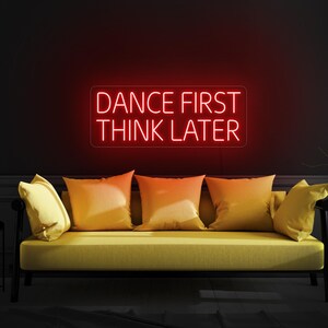 Dance First Think Later Neon Sign, Dance Neon Sign, Party Neon Sign ...