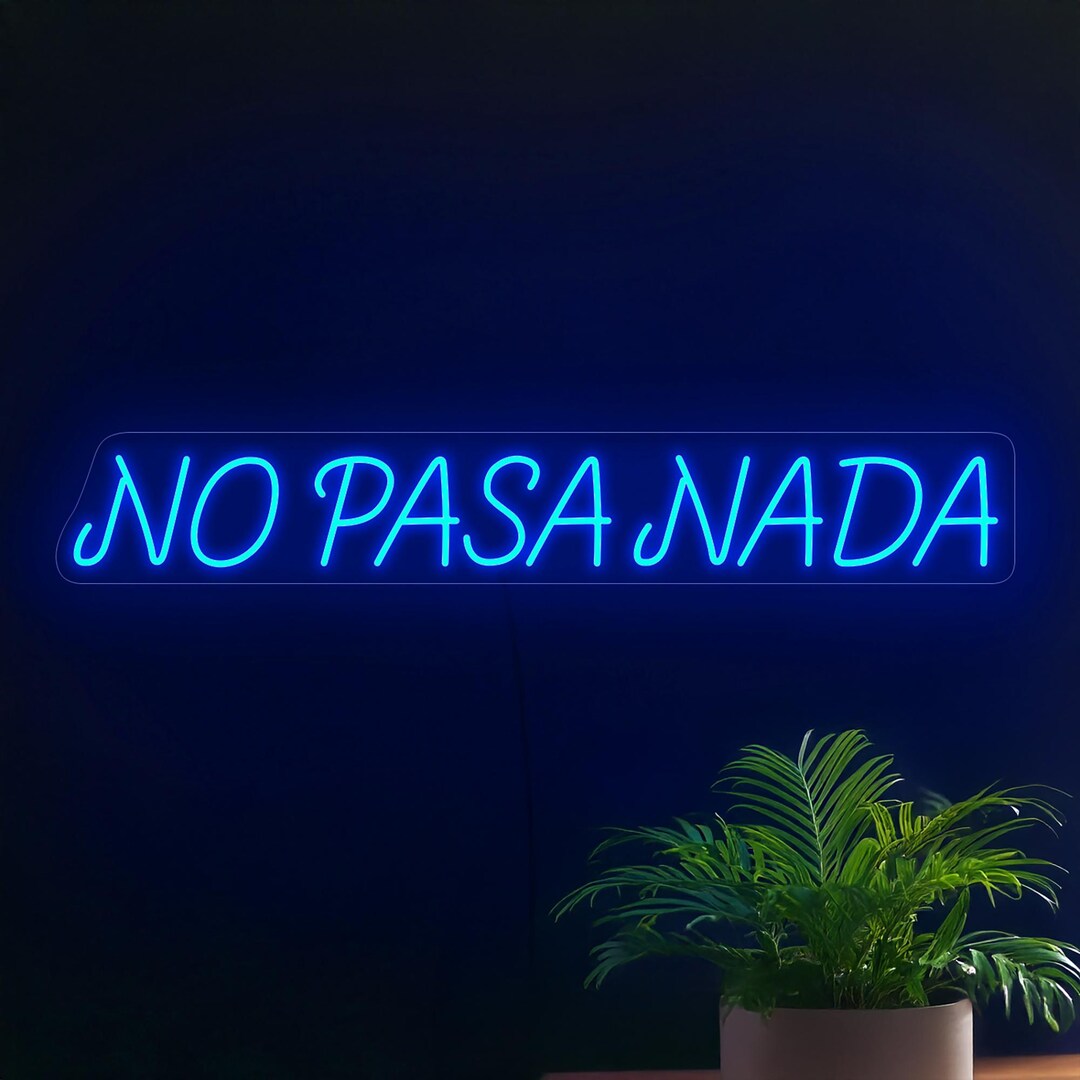 No Pasa Nada Neon Sign, Latina Neon Sign, Spanish Neon Sign, No Problem ...