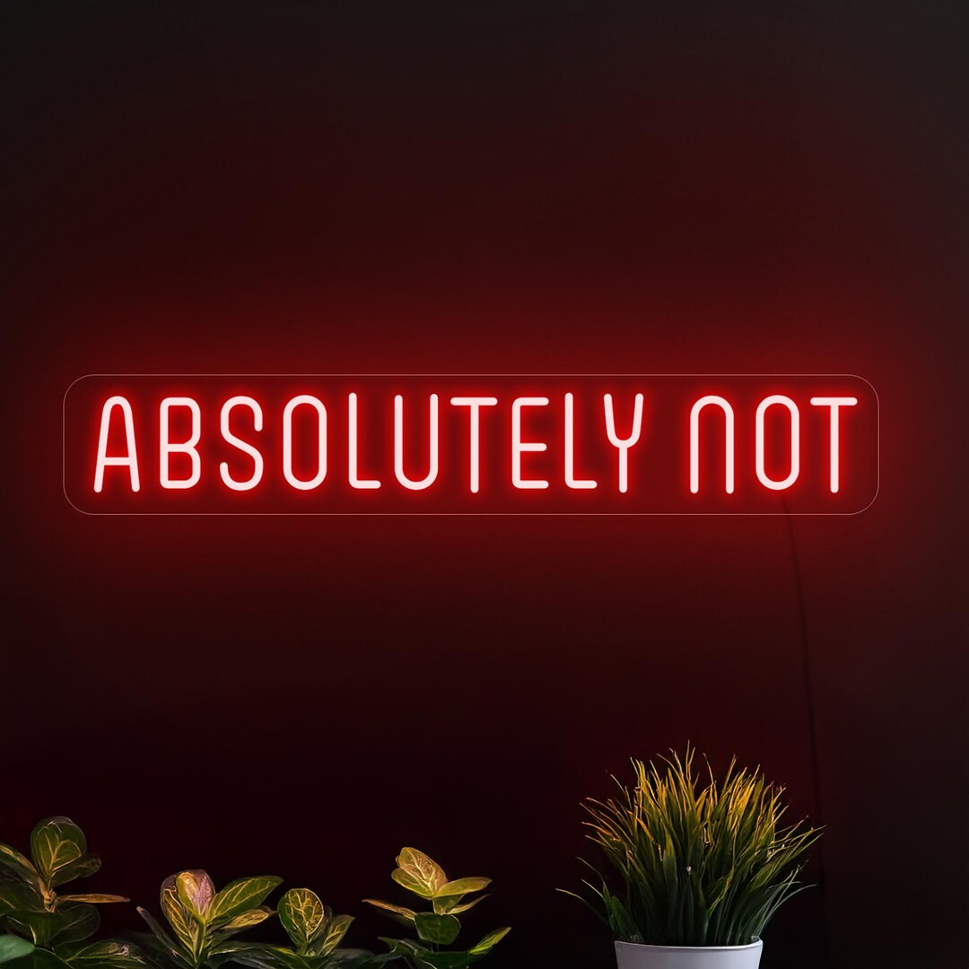Absolutely Not Neon Sign, Absolutely Not Led Sign, Funny Quote Neon ...