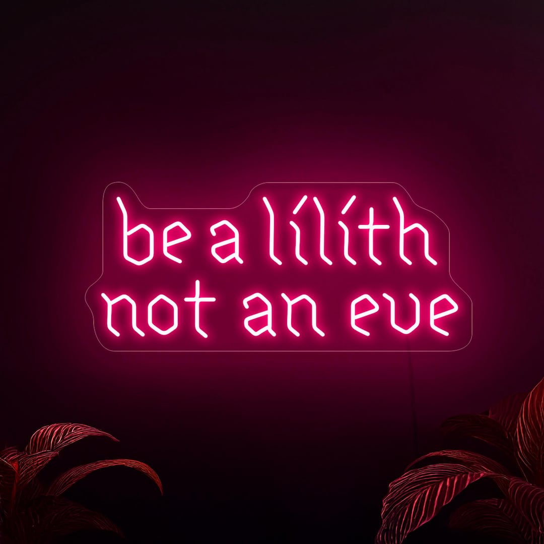 Be a Lilith Not an Eve Neon Sign, Gothic Neon Sign, Halloween Neon Sign ...