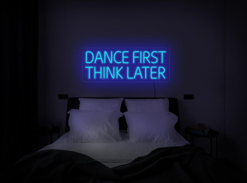 Dance First Think Later Neon Sign, Dance Neon Sign, Party Neon Sign ...