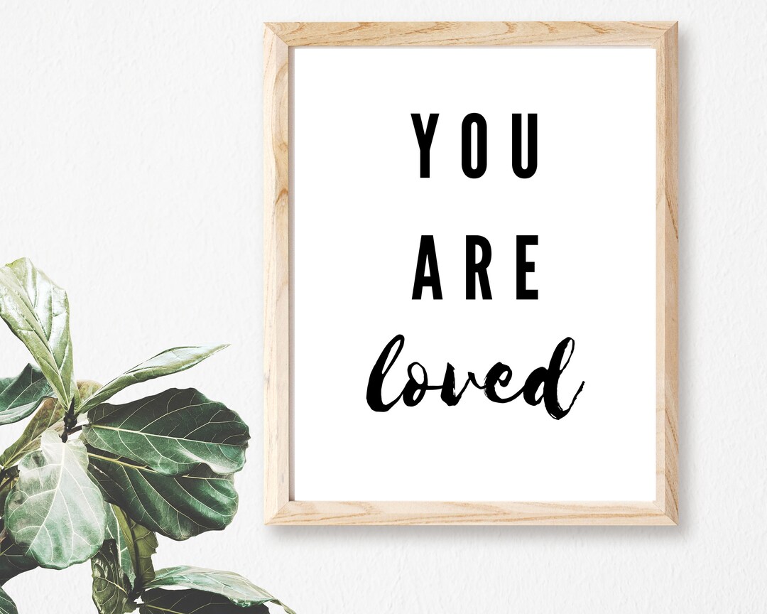 You Are Loved DIGITAL DOWNLOAD - Inspiration - Motivational Poster - Etsy