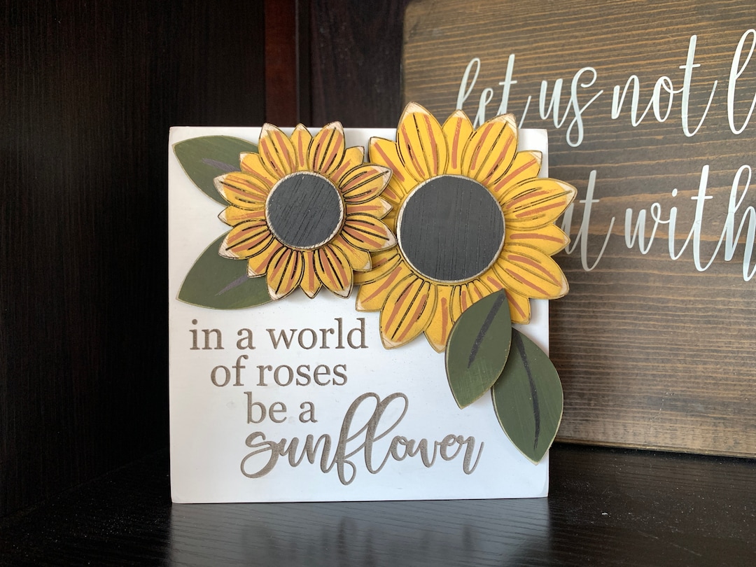 Be A Sunflower Wooden Sign, Laser Cut Dimensional Sign, Sunflower Lover ...