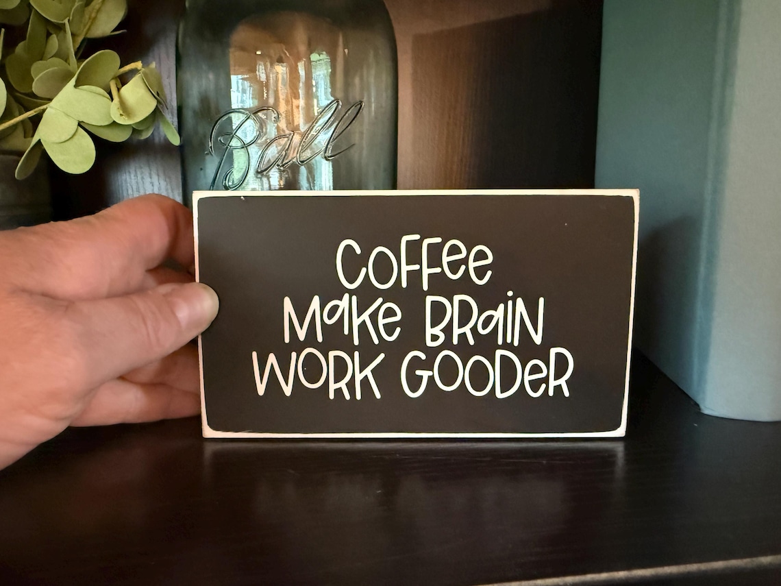 Funny Coffee Bar Sign "coffee Make Brain Work Gooder", Coffee Lover ...