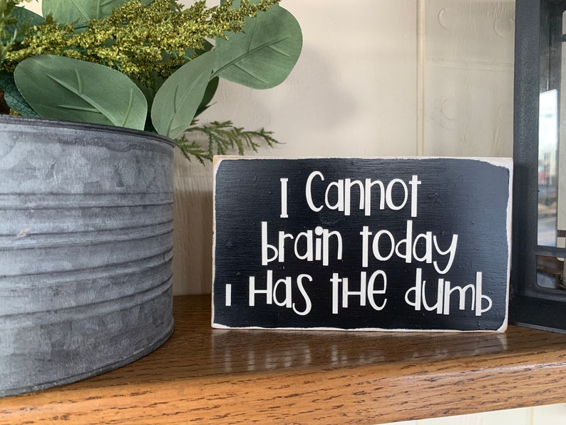 I Cannot Brain Today Sign I Has the Dumb Funny Sign | Etsy