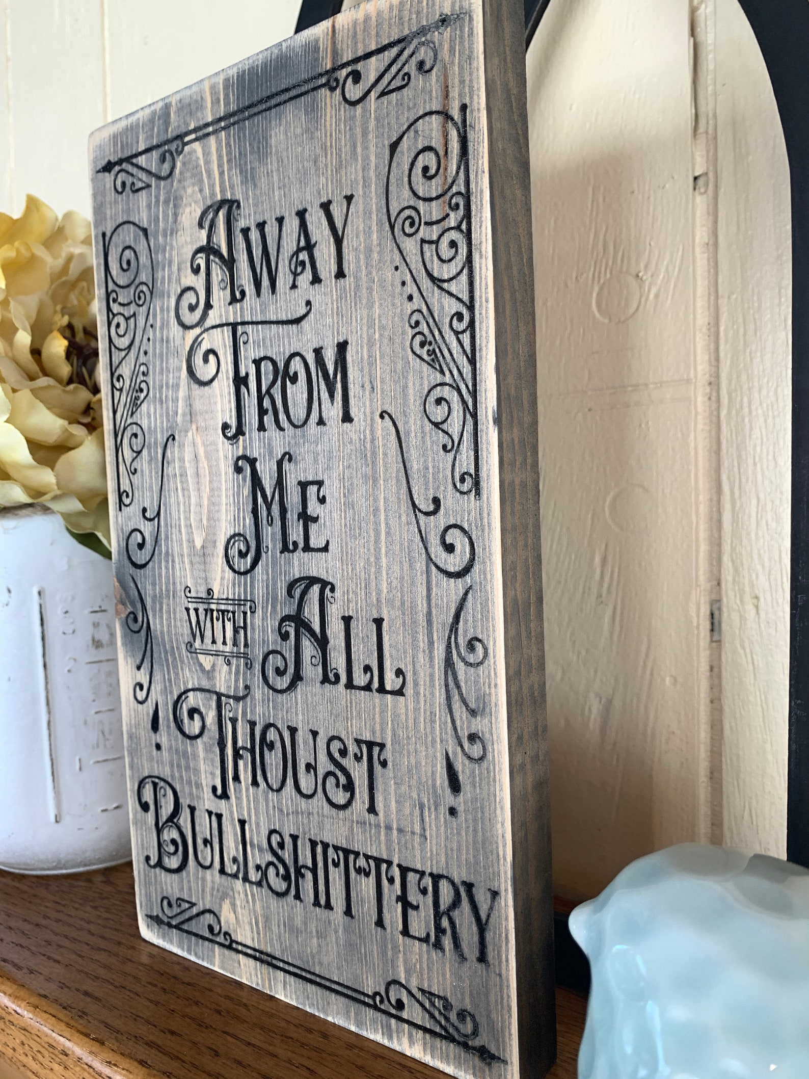 Funny Vintage Style Wood Sign: 'away From Me With All Thou Bullshittery ...