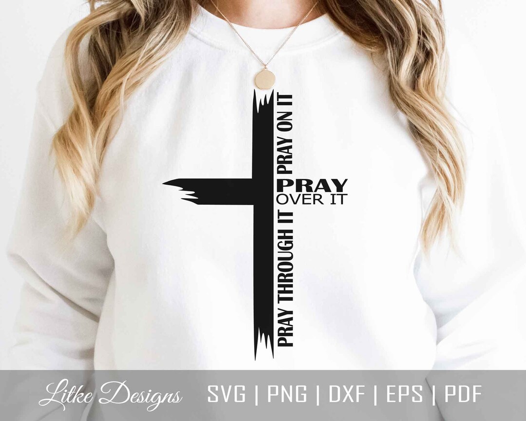 Pray on It Pray Over It Pray Through It Svg, Prayer Svg, Faith Svg ...