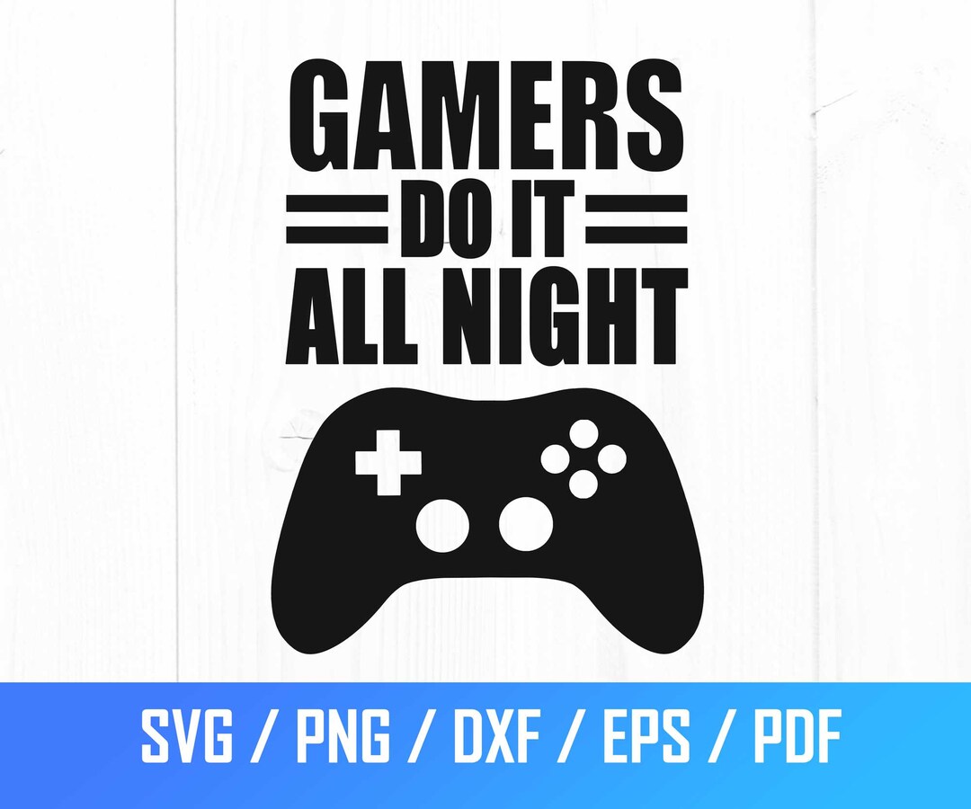 Gamers Do It All Night Svg, Funny Gamer Svg, Gamer Svg, Gaming Svg ...